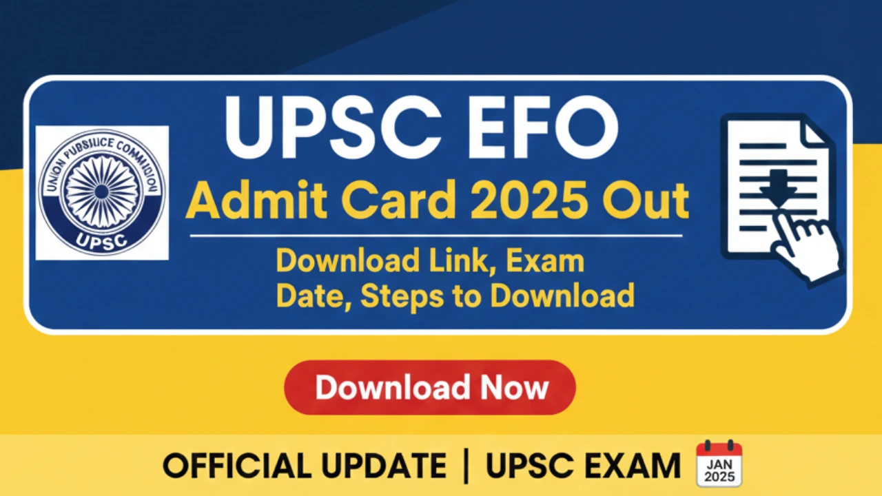 UPSC EPFO Admit Card 2025 Out – Download Link, Exam Date, Steps to Download